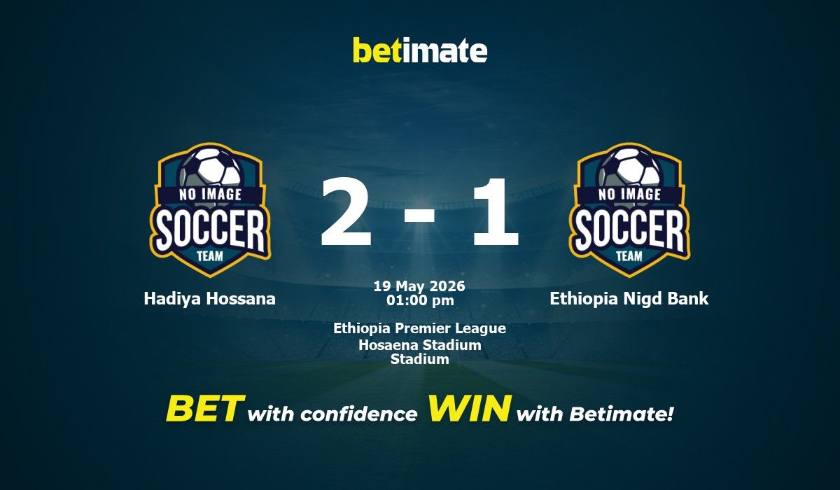 Hadiya Hossana vs Ethiopia Nigd Bank Prediction, Odds & Betting Tips 05 ...