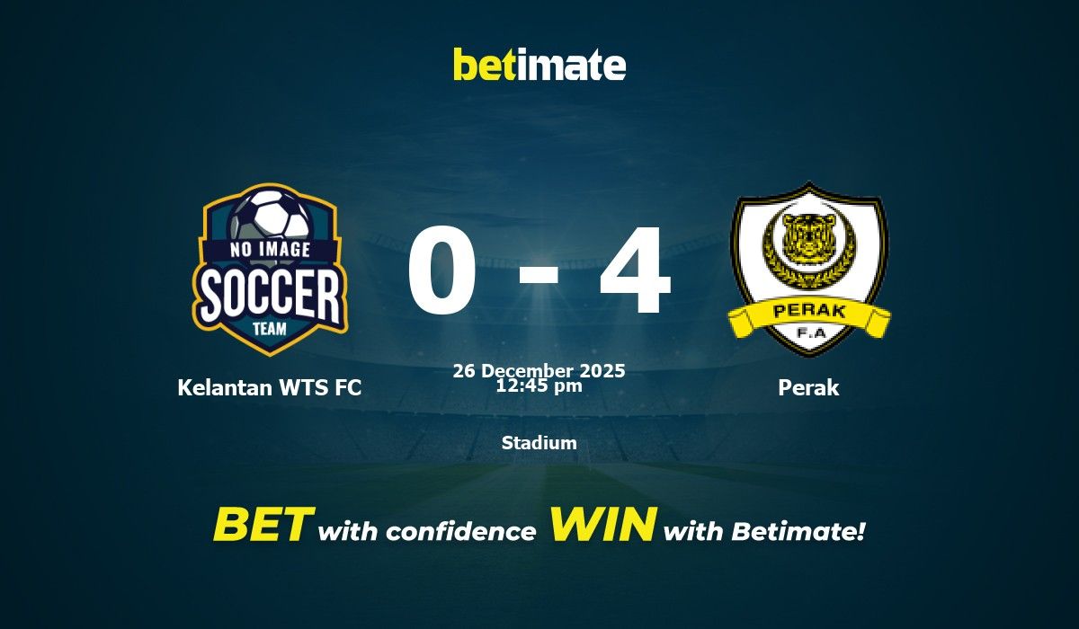 Kelantan WTS FC vs Perak Prediction, Odds & Betting Tips 12/26/2025