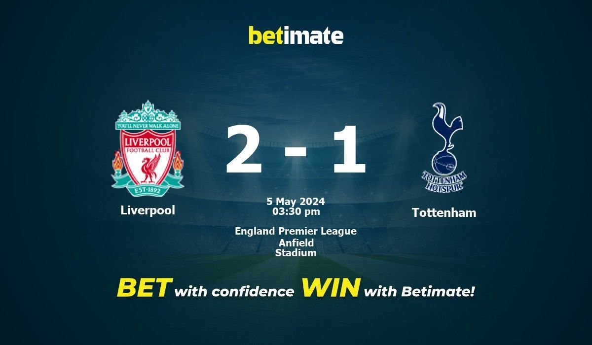 Liverpool Vs Tottenham Prediction Odds And Betting Tips 05 05 2024