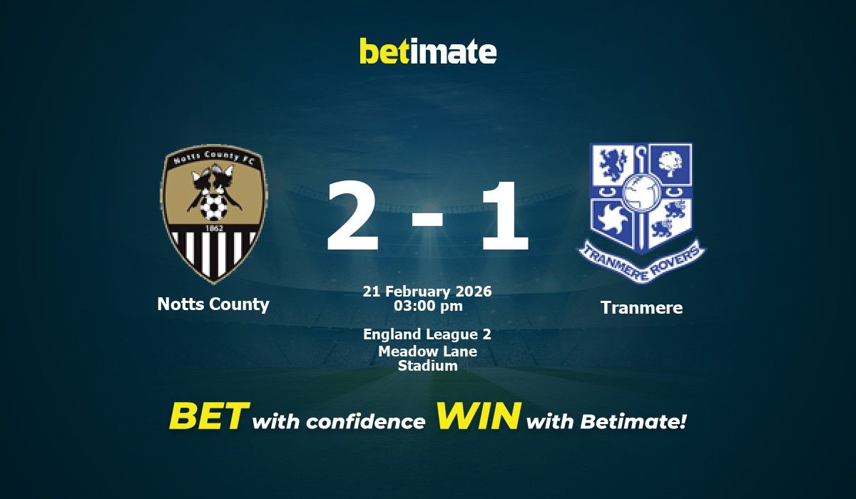 Notts County vs Tranmere Prediction, Odds & Betting Tips 02/21/2026