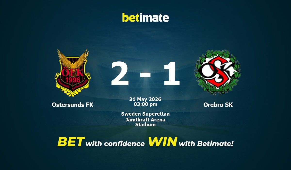 Ostersunds FK vs Orebro SK Prediction, Odds & Betting Tips 05/31/2026