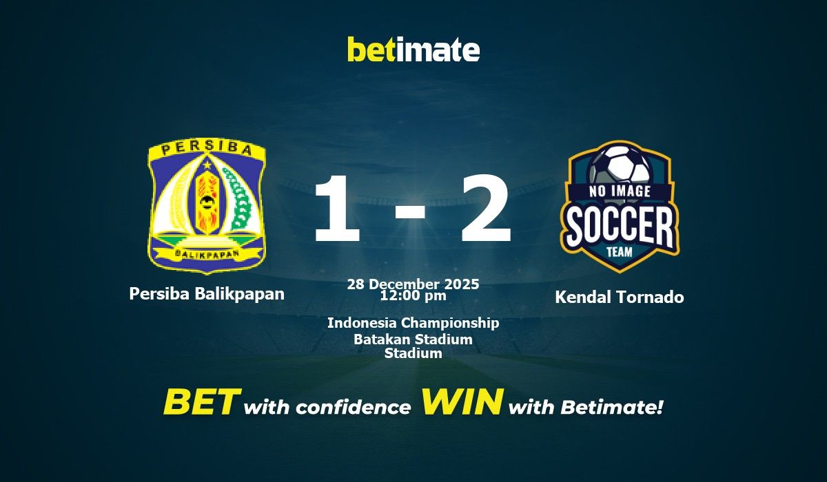 Persiba Balikpapan vs Kendal Tornado Prediction, Odds & Betting Tips 12 ...