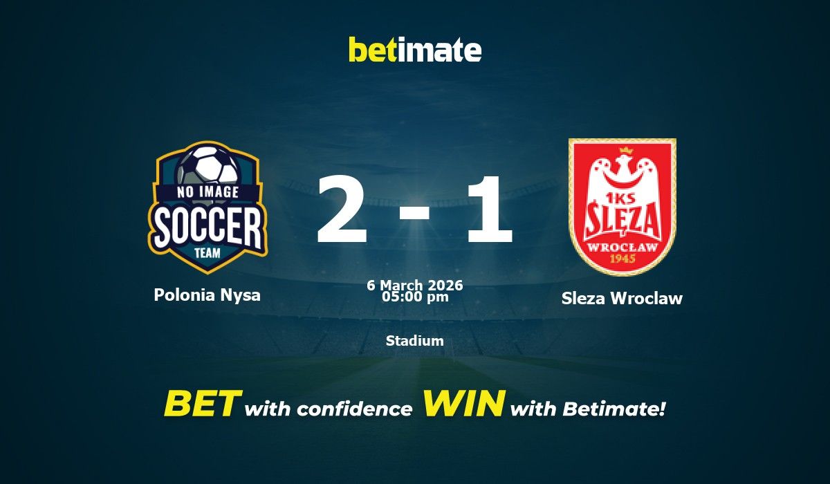 Polonia Nysa vs Sleza Wroclaw Prediction, Odds & Betting Tips 03/06/2026