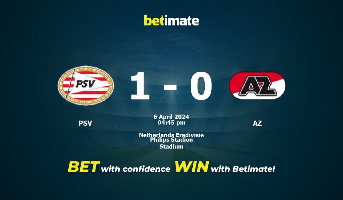 PSV vs AZ Prediction, Odds & Betting Tips 04/06/2024