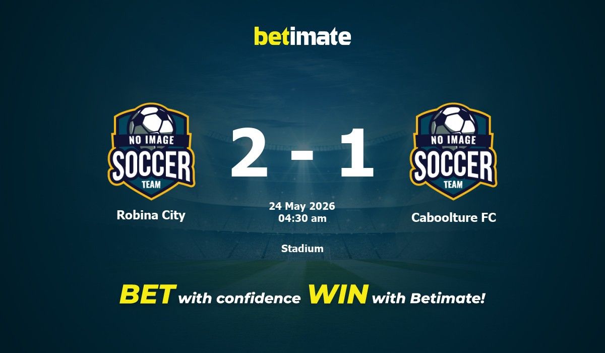 Robina City vs Caboolture FC Prediction, Odds & Betting Tips 05/24/2026