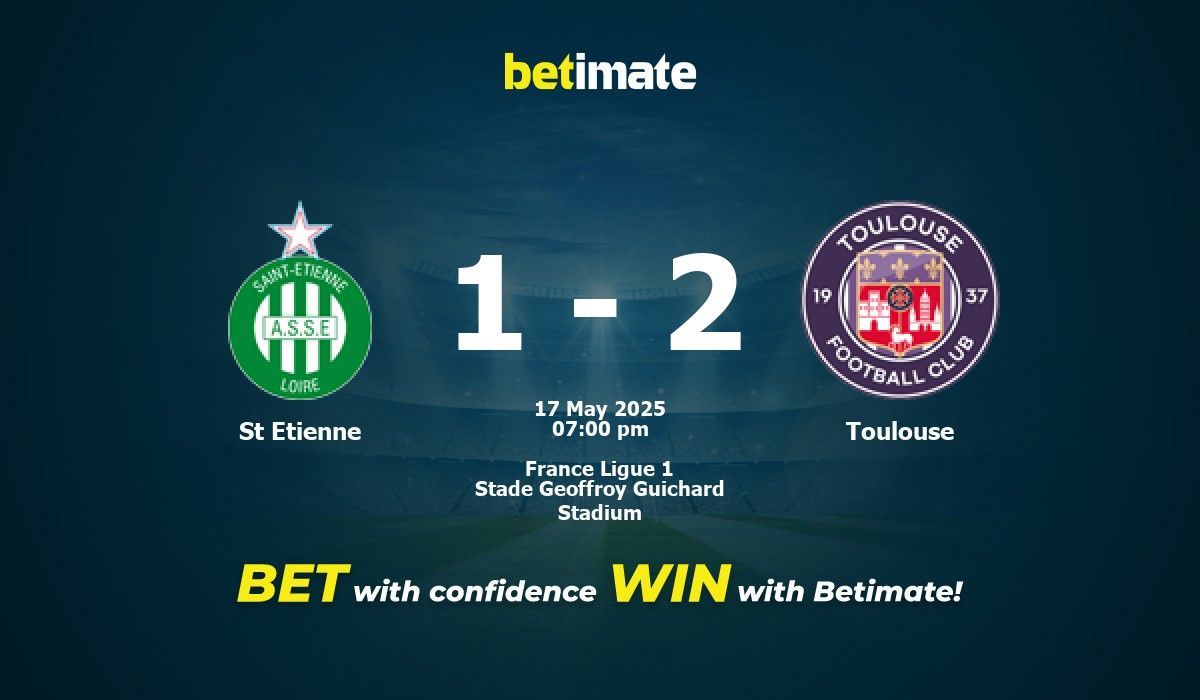 St Etienne vs Toulouse Prediction, Odds & Betting Tips 05/17/2025