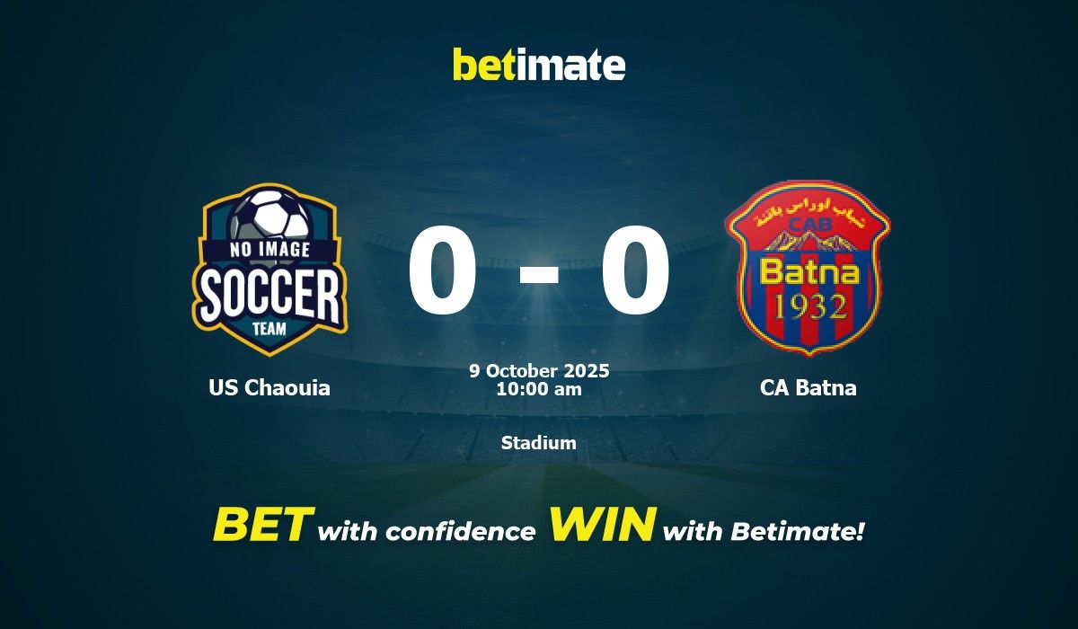 US Chaouia vs CA Batna Prediction, Odds & Betting Tips 10/09/2025