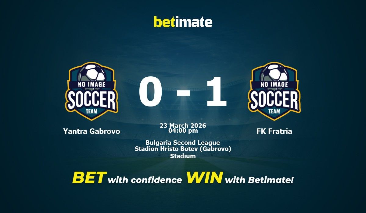 Yantra Gabrovo vs FK Fratria Prediction, Odds & Betting Tips 03/23/2026