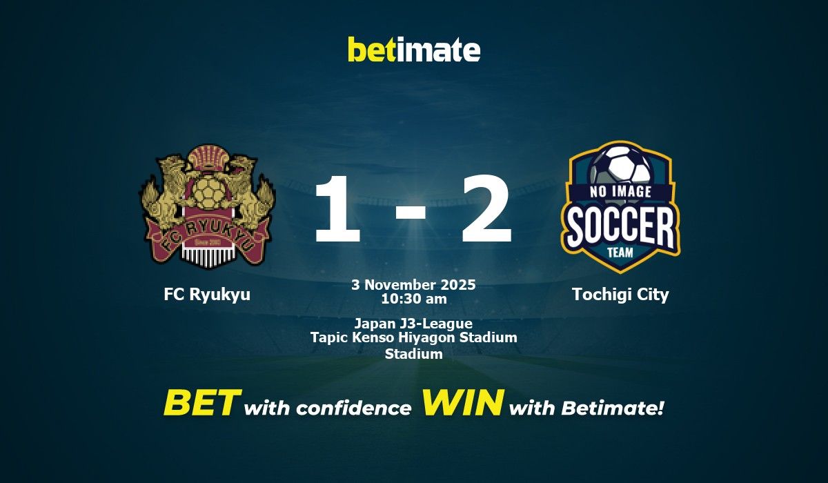 پیش‌بینی، ضرایب و نکات شرط‌بندی بازی FC Ryukyu و Tochigi City 11/03/2025
