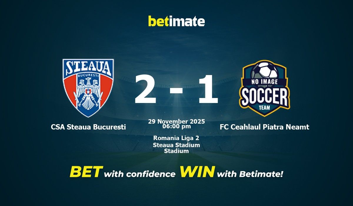 CSA Steaua Bucuresti 대 FC Ceahlaul Piatra Neamt 예측, 승률 및 베팅 팁 2025년 11월 29일