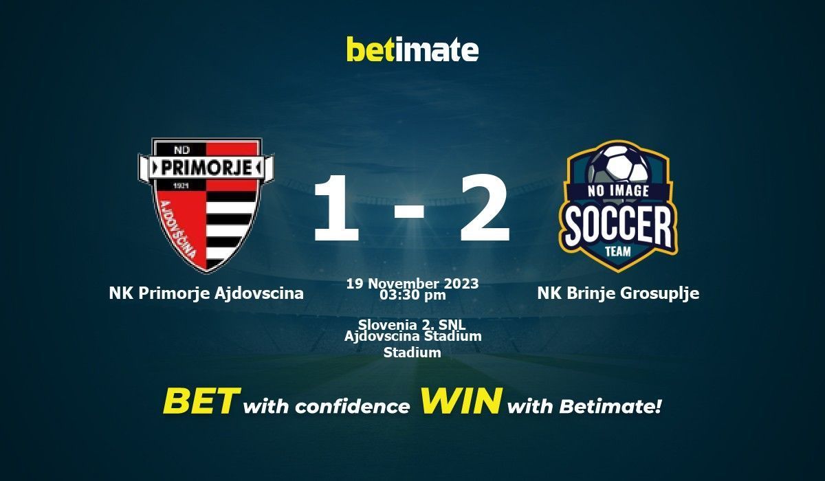 NK Primorje Ajdovscina vs NK Brinje Grosuplje Прогнозы, шансы и советы ...