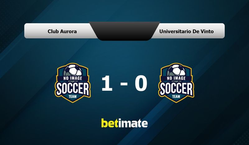 Club Aurora vs Universitario De Vinto التوقعات، الاحتمالات ونصائح ...