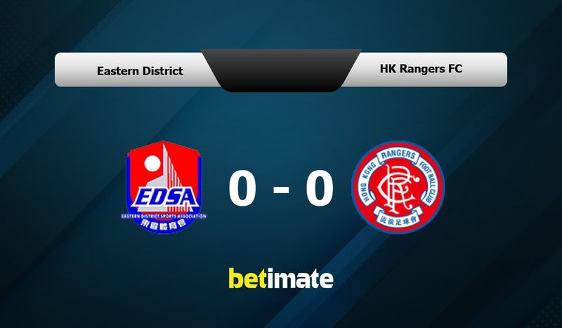 Eastern District vs HK Rangers FC Prediction, Odds & Betting Tips 01/31 ...