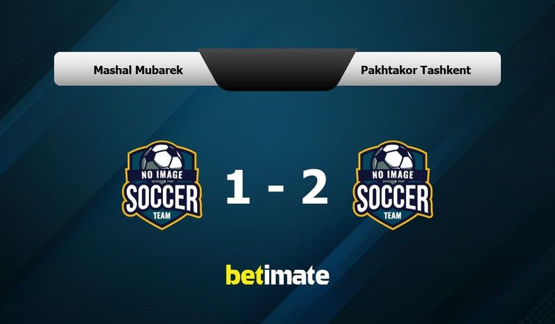 Mashal Mubarek vs Pakhtakor Tashkent Prediction, Odds & Betting Tips 08/01/2025