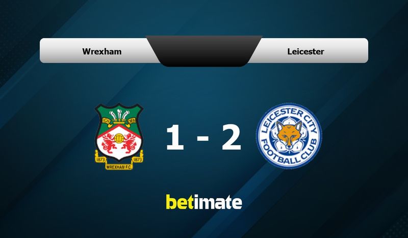 Wrexham vs Leicester Prediction, Odds & Betting Tips 01/20/2026